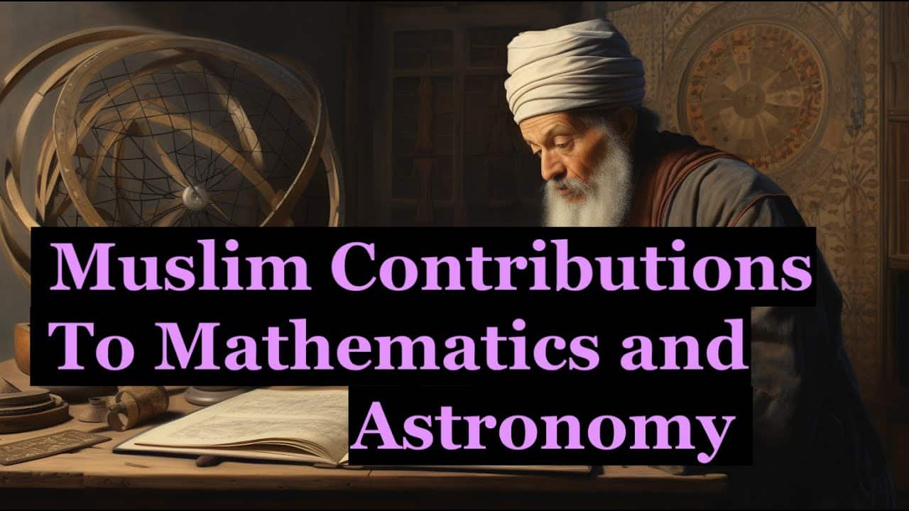 Muslim Contributions to Mathematics and Astronomy: - Umrah International